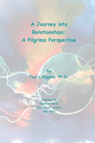 A Journey Into Relationships: A Pilgrims Perspective by Dr. Paul ...