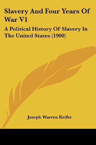 Slavery And Four Years Of War V1: A Political History Of Slavery In The ...