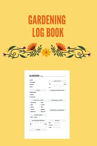 Gardening Log Book: Journal & Chart Record Book Tracker for Plants ...