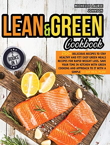 Lean & Green Cookbook: 250+ delicious recipes to stay Healthy and Fit ...