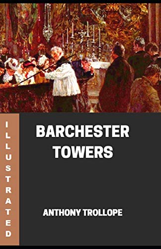 Barchester Towers Illustrated by Anthony Trollope | Goodreads