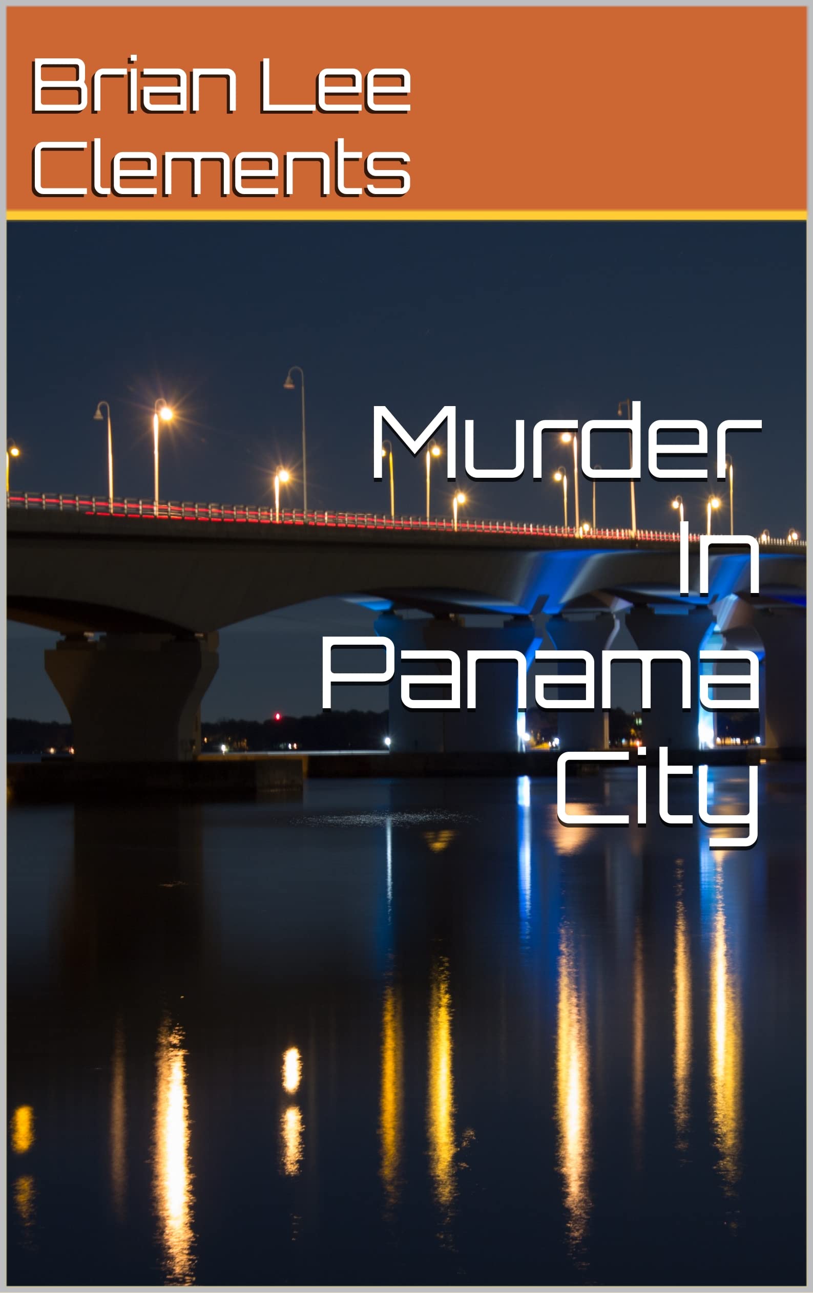 Murder In Panama City by Brian Lee Clements | Goodreads