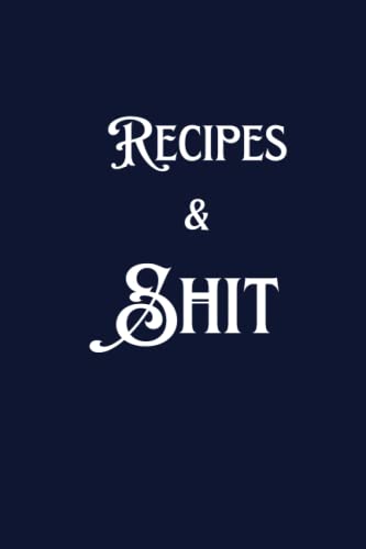 Recipes and Shit: Blank Recipe Journal to Write in for Women, Food ...