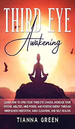 Third Eye Awakening: Learn How to Open Your Third Eye Chakra, Increase Your Psychic Abilities ...
