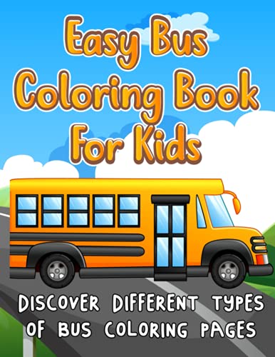 Easy Bus Coloring Book for Kids: Discover Different types of bus ...