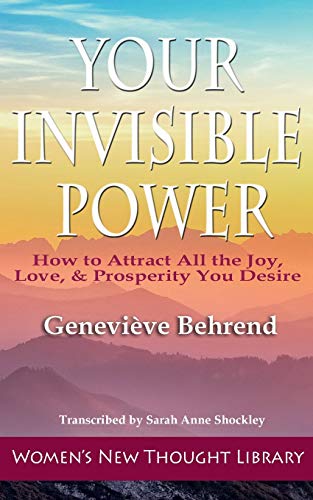 Your Invisible Power: How to Attract All the Joy, Love, & Prosperity ...