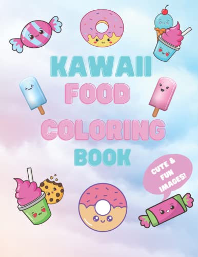 Kawaii Food Coloring Book: Cute and Fun Coloring Book: 30 Large and ...