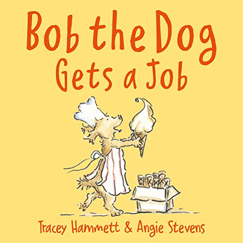 Bob the Dog Gets a Job by Tracey Hammett | Goodreads
