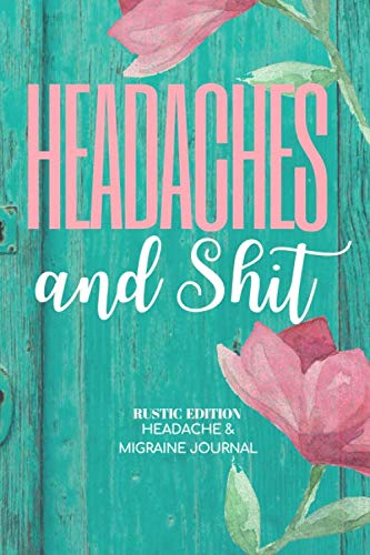 Headaches and Shit. Rustic Edition Headache and Migraine Journal ...