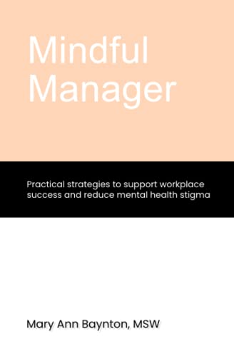 Mindful Manager: Practical strategies to support workplace success and ...