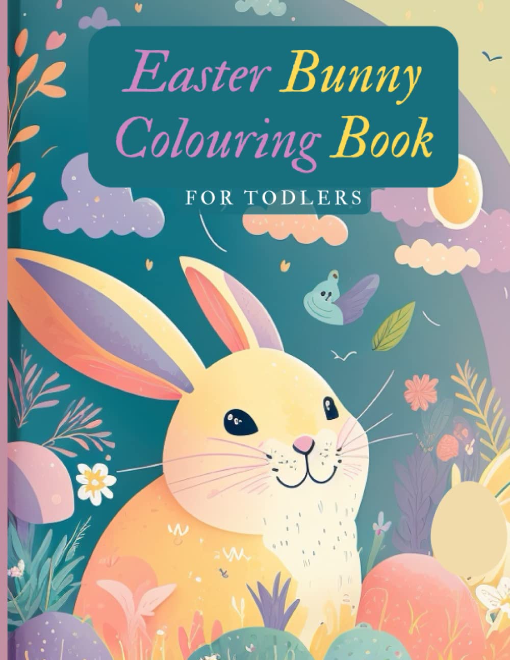 Easter Bunny Colouring Book for Toddlers: Happy Easter Coloring Book ...