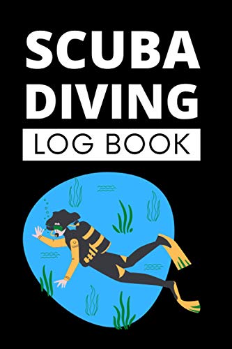 Scuba Diver Log Book: Daily Diving Logbook for Beginners and Advanced ...