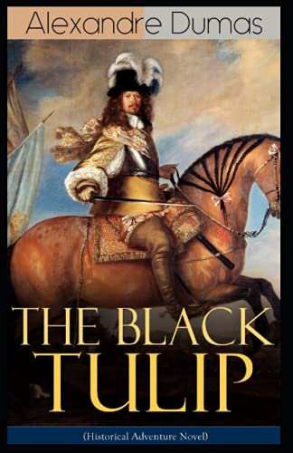 The Black Tulip:Alexander Dumas Original Historical Novel by Alexandre Dumas | Goodreads