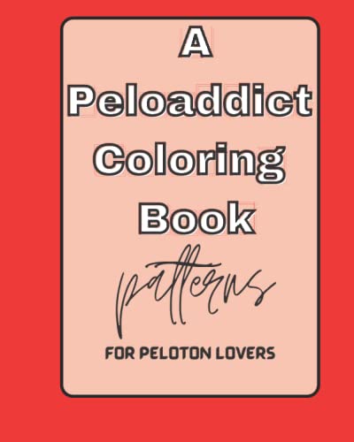 Peloaddict Coloring Book: Mandala Coloring Book of Peloton Quotes: A ...