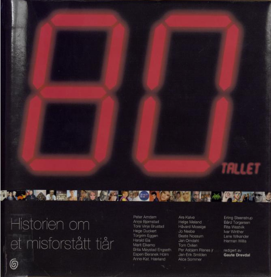 80-tallet - Historien om et misforstått tiår by Gaute Drevdal | Goodreads