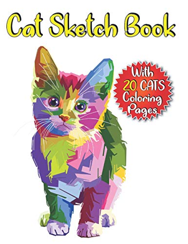 Cat Sketch Book: 110 blank pages with 20 cat coloring pages to color ...