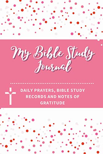 My Bible Study Journal: Daily Prayers, Bible Study Records, and Notes ...