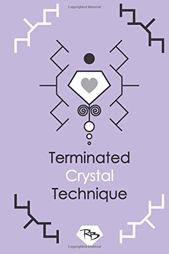 Terminated Crystal Technique: Illustrated Crystal Healing Techniques ...