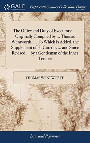 The Office and Duty of Executors; ... Originally Compiled by ... Thomas ...