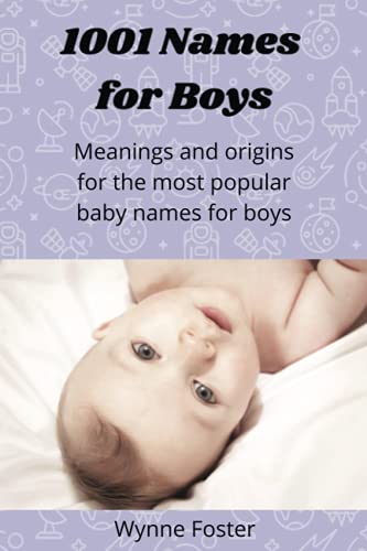 1001 Names for Boys: Meanings and origins for the most popular baby ...