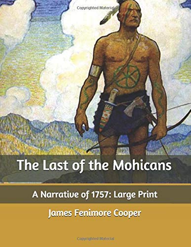 The Last of the Mohicans: A Narrative of 1757: Large Print by James ...