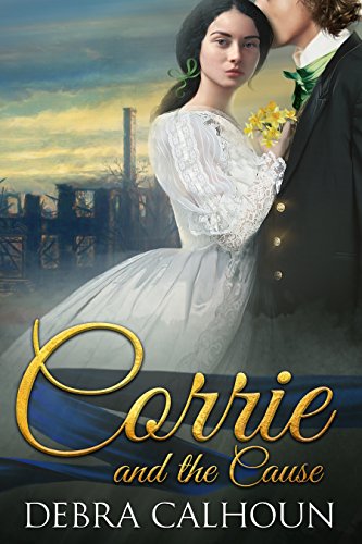 Corrie and the Cause by Debra Calhoun | Goodreads