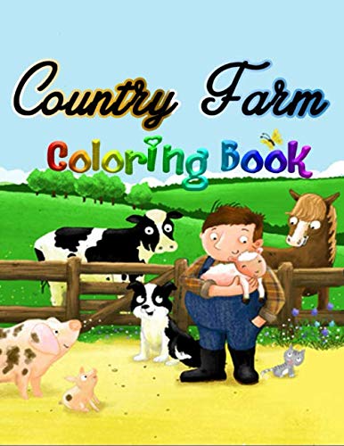 Country Farm Coloring Book:: Relax and breathe the kind air of the ...