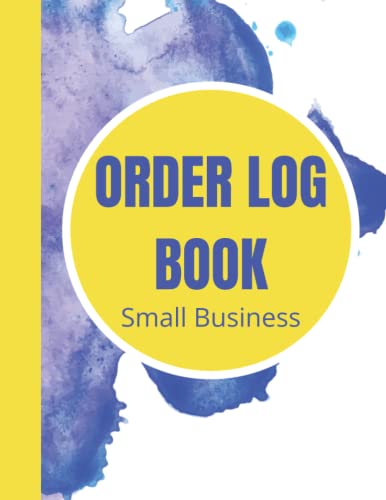 Small Business Order Log Book: Keep Track Of Your Small Business With ...