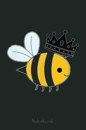 Queen B Queen Bee Bumble Bee Wearing a Crown Notebook: The Beekeepers ...