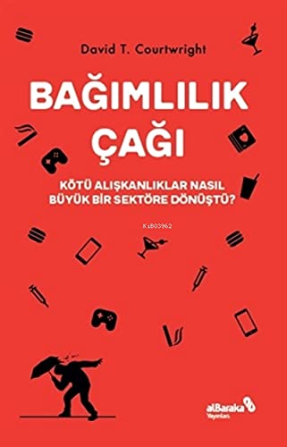 Bagimlilik Çagi - Kötü Aliskanliklar Nasil Büyük Bir Sektöre Dönüstü ...