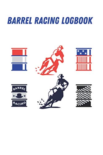 Barrel Racing Log Book: Rodeo Journal and Barrel Race Tracker 200 pages ...