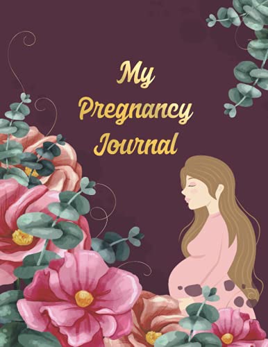 Pregnancy Journal: Baby Journal Pregnancy, A Week-by-Week Guide from ...