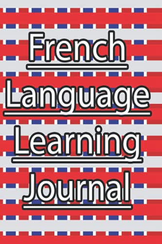 French Language Learning Journal: French Language Learning Journal, for ...