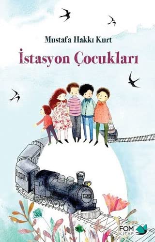 İstasyon Çocukları by Mustafa Hakki Kurt | Goodreads
