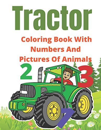 Tractor Coloring Book With Numbers And Pictures Of Animals: For ...