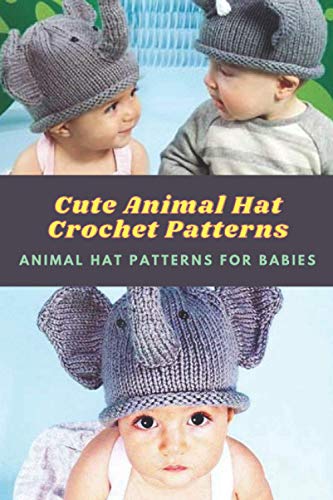 Cute Animal Hat Crochet Patterns: Animal Hat Patterns for Babies ...