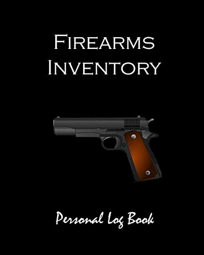 Firearms Inventory Personal Log Book: Personal Firearm Record notebook ...