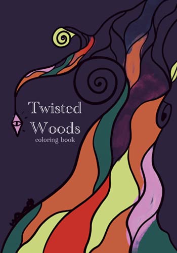 Twisted Woods coloring book: 7x10” Coloring book, 45 pages with 22 ...