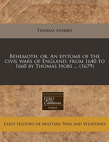 Behemoth, or, An epitome of the civil wars of England, from 1640 to ...