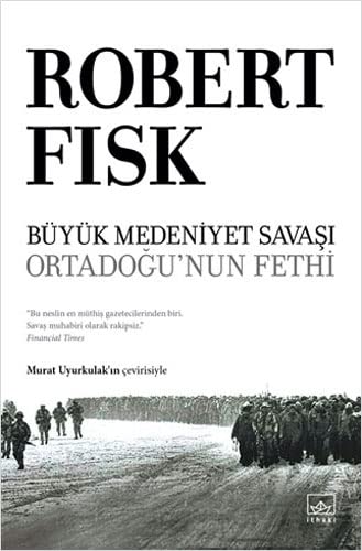 Büyük Medeniyet Savasi: Orta Dogu'nun Fethi by Robert Fisk | Goodreads