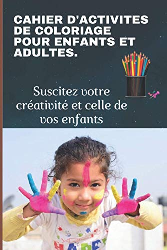 CAHIER D'ACTIVITES DE COLORIAGE POUR ENFANTS ET ADULTES: Carnet de ...