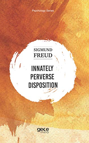 Innately Perverse Disposition by Sigmund Freud | Goodreads