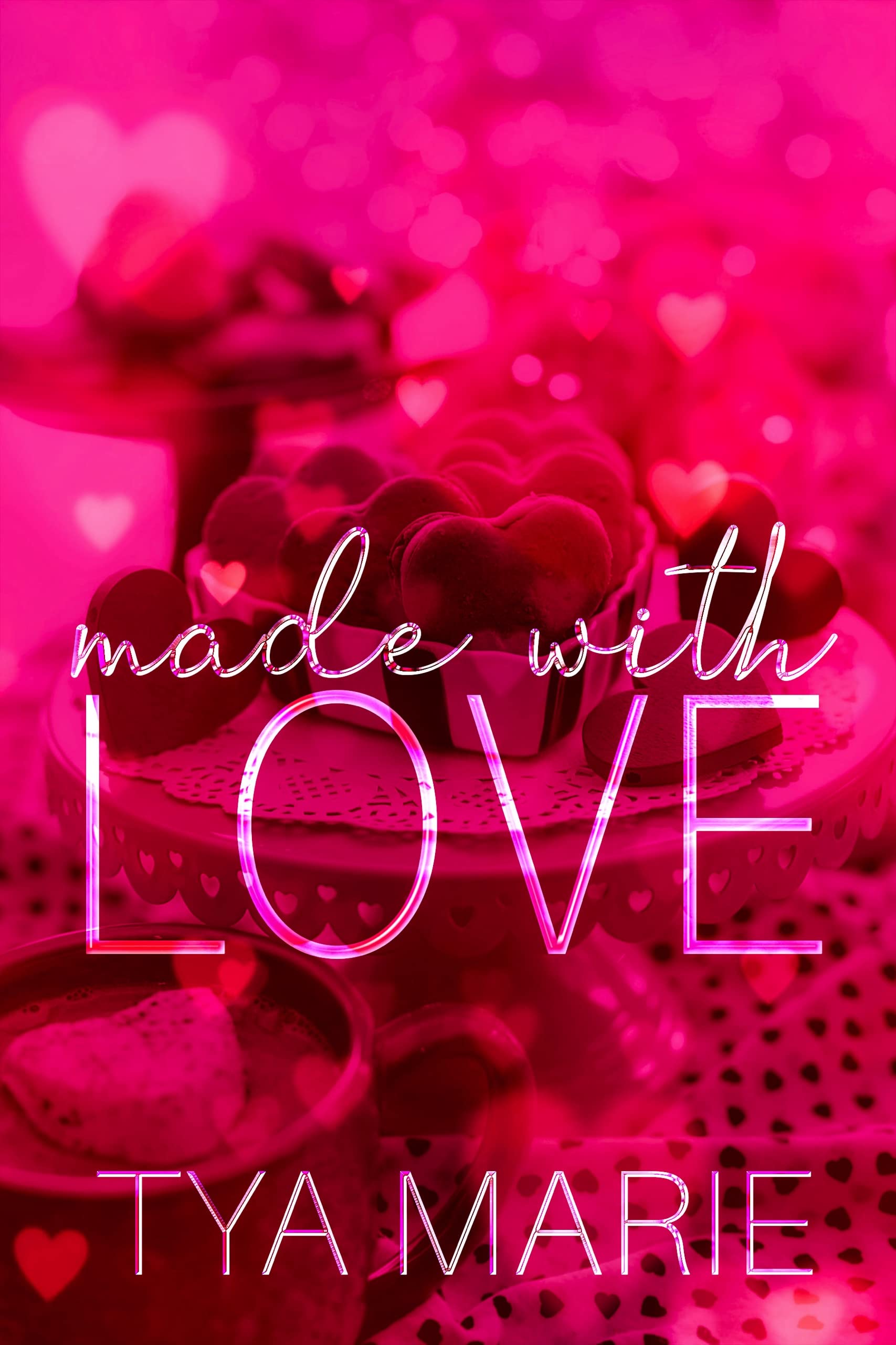 Made With Love by Tya Marie | Goodreads