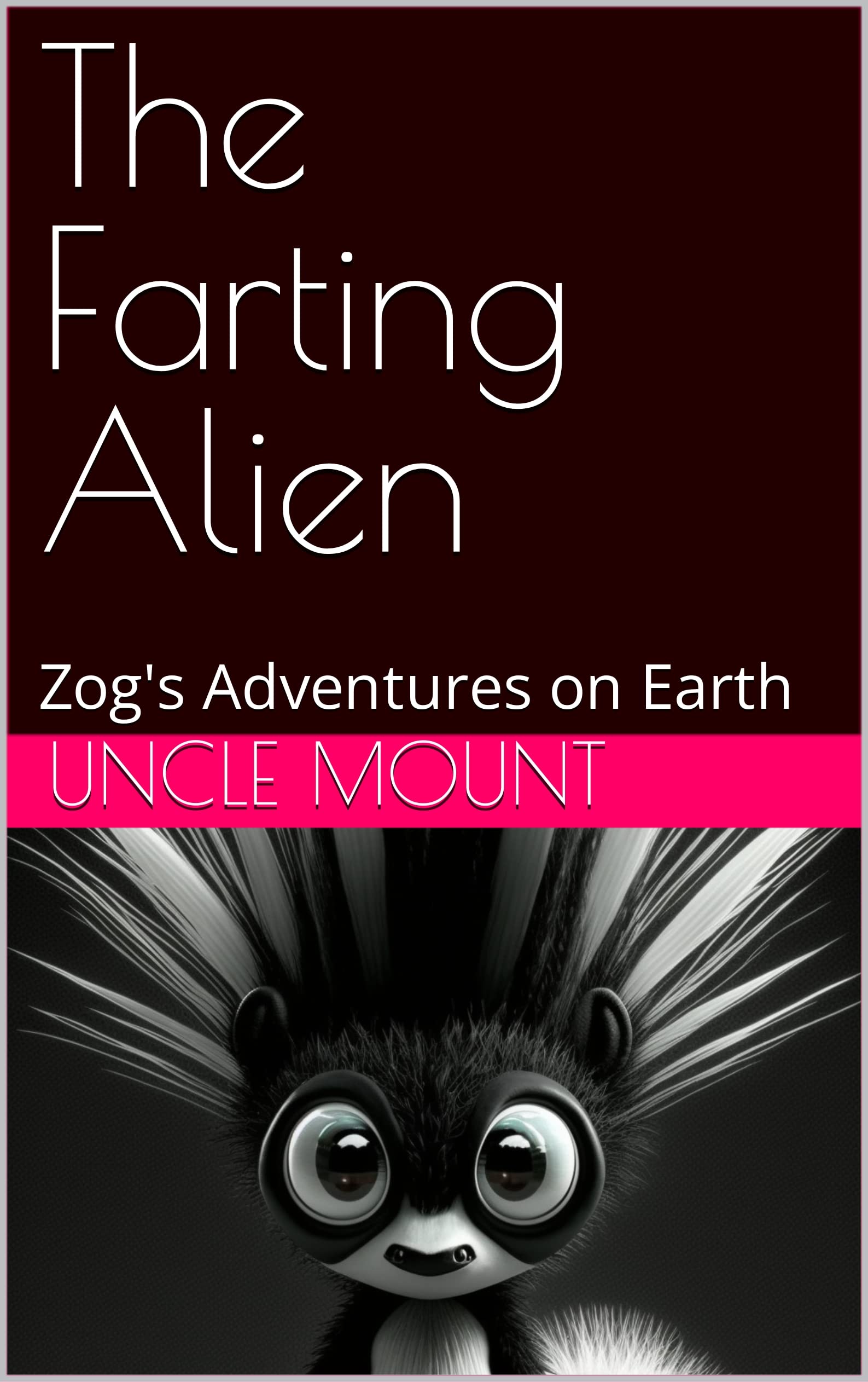 The Farting Alien: Zog's Adventures on Earth by Uncle Mount | Goodreads