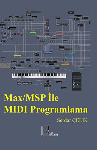 Max/MSP ile MIDI Programlama by Serdar Çelik | Goodreads