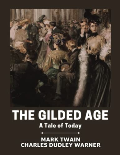 The Gilded Age: A Tale of Today by Mark Twain | Goodreads