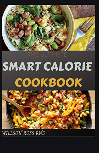 THE ULTIMATE SMART CALORIE COOKBOOK: More Than 70 Easy And Healthy ...