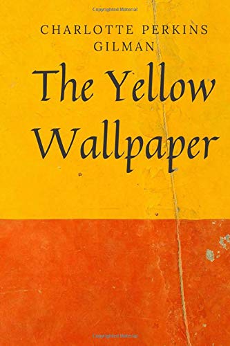 The Yellow Wallpaper by Charlotte Perkins Gilman | Goodreads