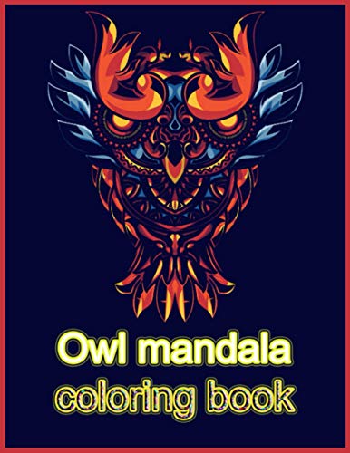 Owl Mandala Coloring Book: Coloring Book for Adults, Owls Coloring Book ...