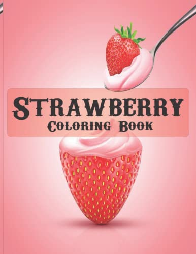 Strawberry Coloring Book: A Stress Relief Adult Coloring Book ...